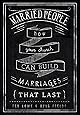 Married People: How Your Church Can Build Marriages that Last: Ted Lowe ...