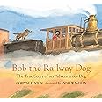 Bob the Railway Dog: The True Story of an Adventurous Dog: Fenton ...