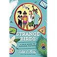 Strange Birds: A Field Guide to Ruffling Feathers: Pérez, Celia C ...