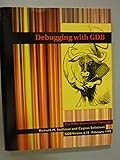 Debugging with GDB: The GNU Source-Level Debugger: Richard M. Stallman, Roland Pesch, Stan Shebs ...