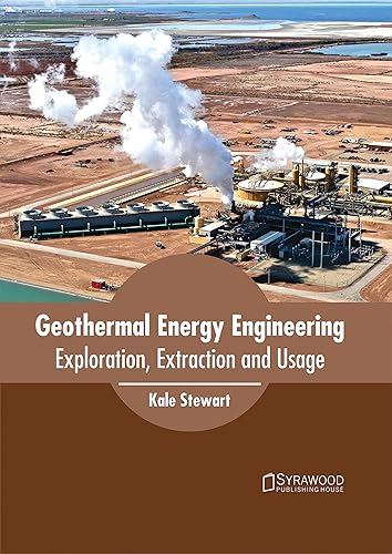 Geothermal Energy Engineering: Exploration, Extraction and Usage in ...