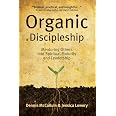 Organic Discipleship: Mentoring Others Into Spiritual Maturity and ...