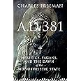 AD 381: Freeman, Charles: 9781590201718: Amazon.com: Books