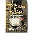 My Berlin Kitchen: A Love Story (with Recipes): Weiss, Luisa ...