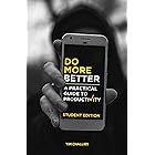 Do More Better: A Practical Guide to Productivity - Kindle edition by ...