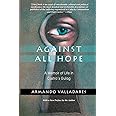 Against All Hope: A Memoir of Life in Castro's Gulag: Armando ...