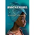 Amazon.com: Housegirl: A Novel: 9781250305176: Donkor, Michael: Books