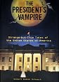 The President's Vampire Strange -but-True Tales of The United States of ...