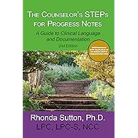 The Counselor's STEPs for Progress Notes: A Guide to Clinical Language ...