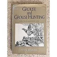 Grouse and Grouse Hunting: Woolner, Frank: 9780941130516: Amazon.com: Books