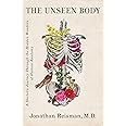 The Unseen Body: A Doctor's Journey Through the Hidden Wonders of Human ...