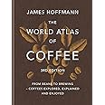 The World Atlas of Coffee 3rd edition: From beans to brewing – coffees ...