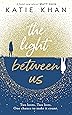 The Light Between Us: Amazon.co.uk: Katie Khan: 9780857524027: Books