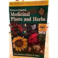 A Field Guide to Medicinal Plants and Herbs: Of Eastern and Central ...