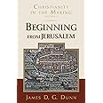 Beginning from Jerusalem (Christianity in the Making, vol. 2): Dunn ...