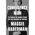 Confidence Man: The Making of Donald Trump and the Breaking of America ...
