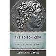Amazon.com: The Poison King: The Life and Legend of Mithradates, Rome's ...