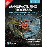 Manufacturing Processes for Engineering Materials: Kalpakjian, Serope, Schmid, Steven ...