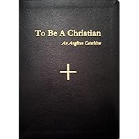 To Be A Christian: An Anglican Catechism: Anglican Church in North ...