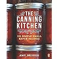 The Canning Kitchen: 101 Simple Small Batch Recipes: A Cookbook: Bronee ...