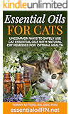 Essential Oils For Cats: Safe & Effective Therapies And Remedies To ...