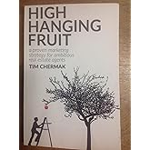 High-Hanging Fruit: Build Something Great by Going Where No One Else ...
