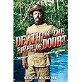 Amazon.com: Death on the River of Doubt: Theodore Roosevelt's Amazon ...