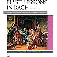 Bach - First Lessons in Bach (Alfred Masterwork Edition): Bach, Johann ...