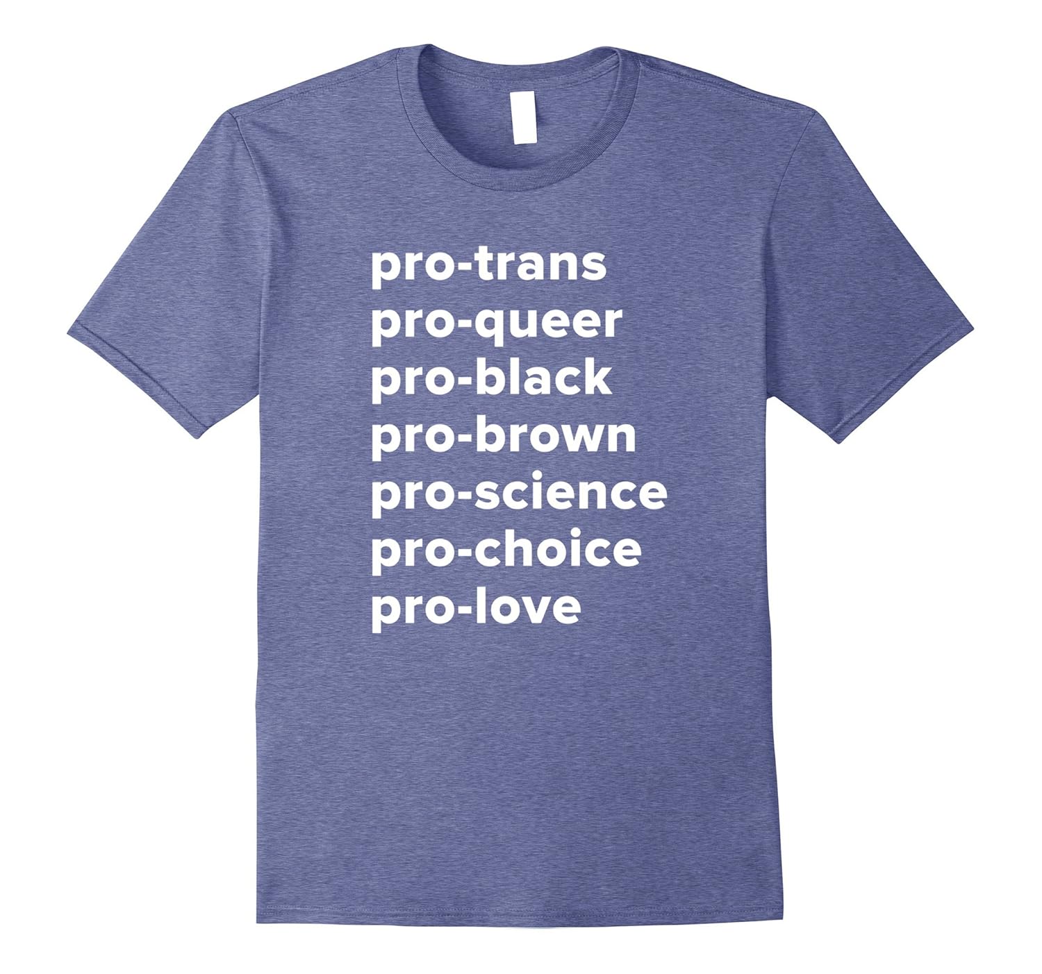 Pro-queer Pro-Black Pro-choice Pro-Love Resist Hate T-shirt-CL – Colamaga