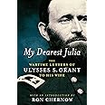 My Dearest Julia: The Wartime Letters of Ulysses S. Grant to His Wife (Library of America ...