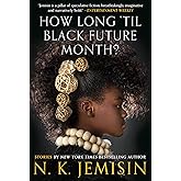 How Long 'til Black Future Month?: Stories: Jemisin, N. K ...