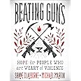 Beating Guns: Hope for People Who Are Weary of Violence: Claiborne ...