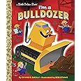 I'm a Bulldozer (Little Golden Book): Shealy, Dennis R.: 9780553496833 ...