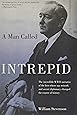 Man Called Intrepid: The Incredible WWII Narrative Of The Hero Whose ...