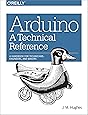 Arduino: A Technical Reference: A Handbook for Technicians, Engineers ...