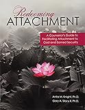 God Attachment: Why You Believe, Act, and Feel the Way You Do About God ...