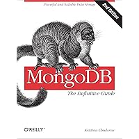 MongoDB: The Definitive Guide: Powerful and Scalable Data Storage ...