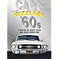 Cars Of The Sizzling 60's: A Decade Of Great Rides And Good Vibrations: Auto Editors of Consumer ...