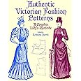 Authentic Victorian Fashion Patterns: A Complete Lady's Wardrobe ...