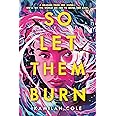 Amazon.com: So Let Them Burn (The Divine Traitors, 1): 9780316534635: Cole, Kamilah: Books