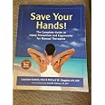 Save Your Hands!: The Complete Guide to Injury Prevention and ...