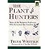 The Plant Hunters: The Adventures of the World's Greatest Botanical ...