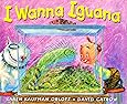 I Wanna Iguana: Karen Kaufman Orloff, David Catrow: 9780399237171 ...