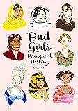 Bad Girls Throughout History: 100 Remarkable Women Who Changed the ...