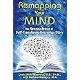 Remapping Your Mind: The Neuroscience of Self-Transformation through Story: Mehl-Madrona M.D. Ph ...