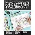 The Complete Photo Guide to Hand Lettering and Calligraphy: The ...
