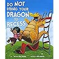 Do Not Bring Your Dragon to Recess (Fiction Picture Books): Gassman ...
