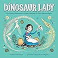 Dinosaur Lady: The Daring Discoveries of Mary Anning, the First ...
