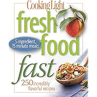 Cooking Light Fresh Food Fast: Over 280 Incredibly Flavorful 5 ...