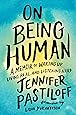 On Being Human: A Memoir of Waking Up, Living Real, and Listening Hard ...